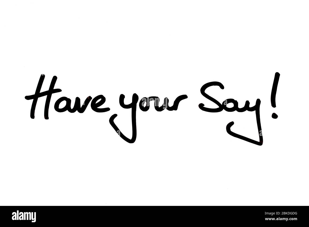 Have your Say! handwritten on a white background Stock Photo - Alamy
