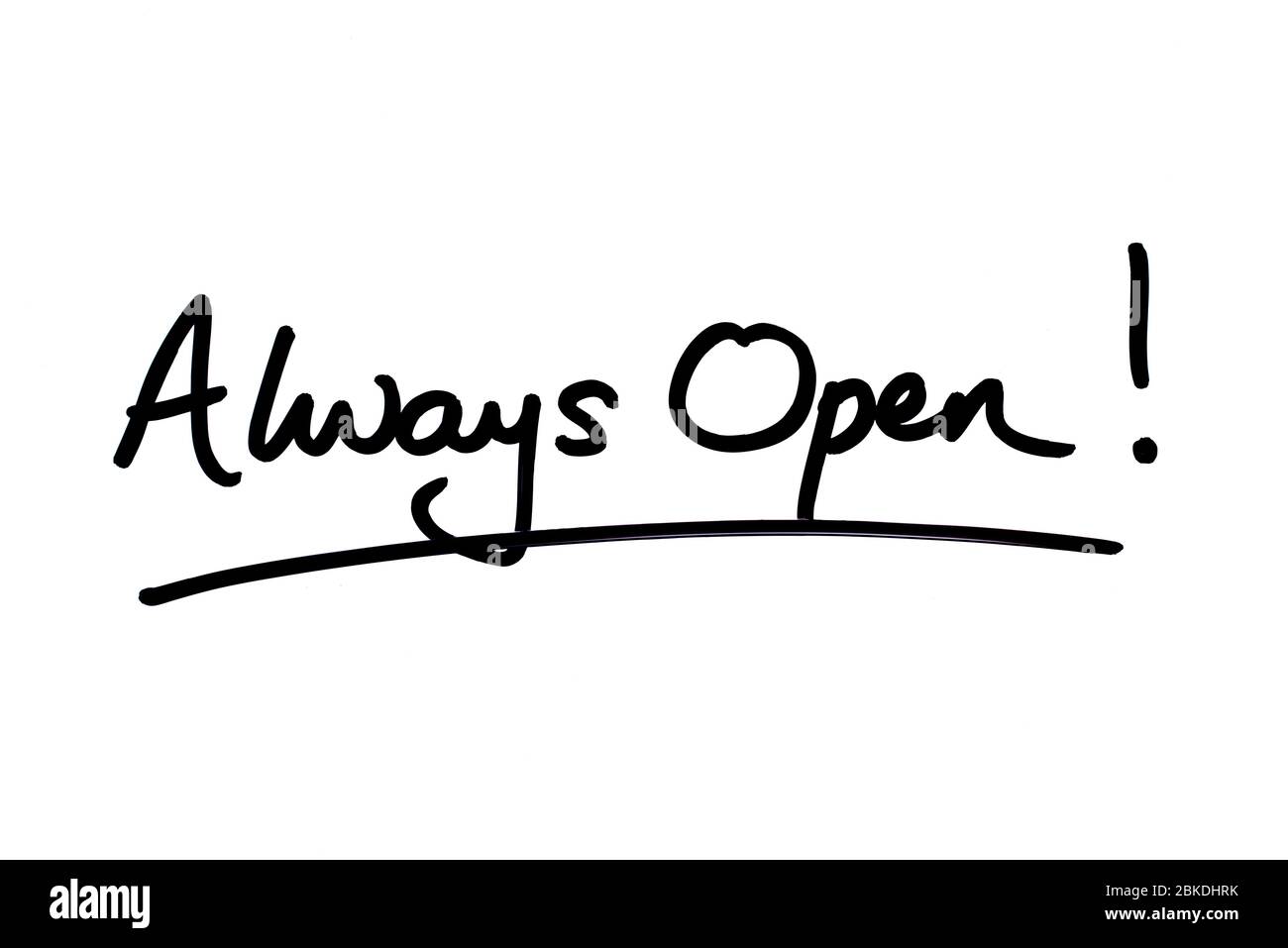 Always Open! handwritten on a white background Stock Photo - Alamy