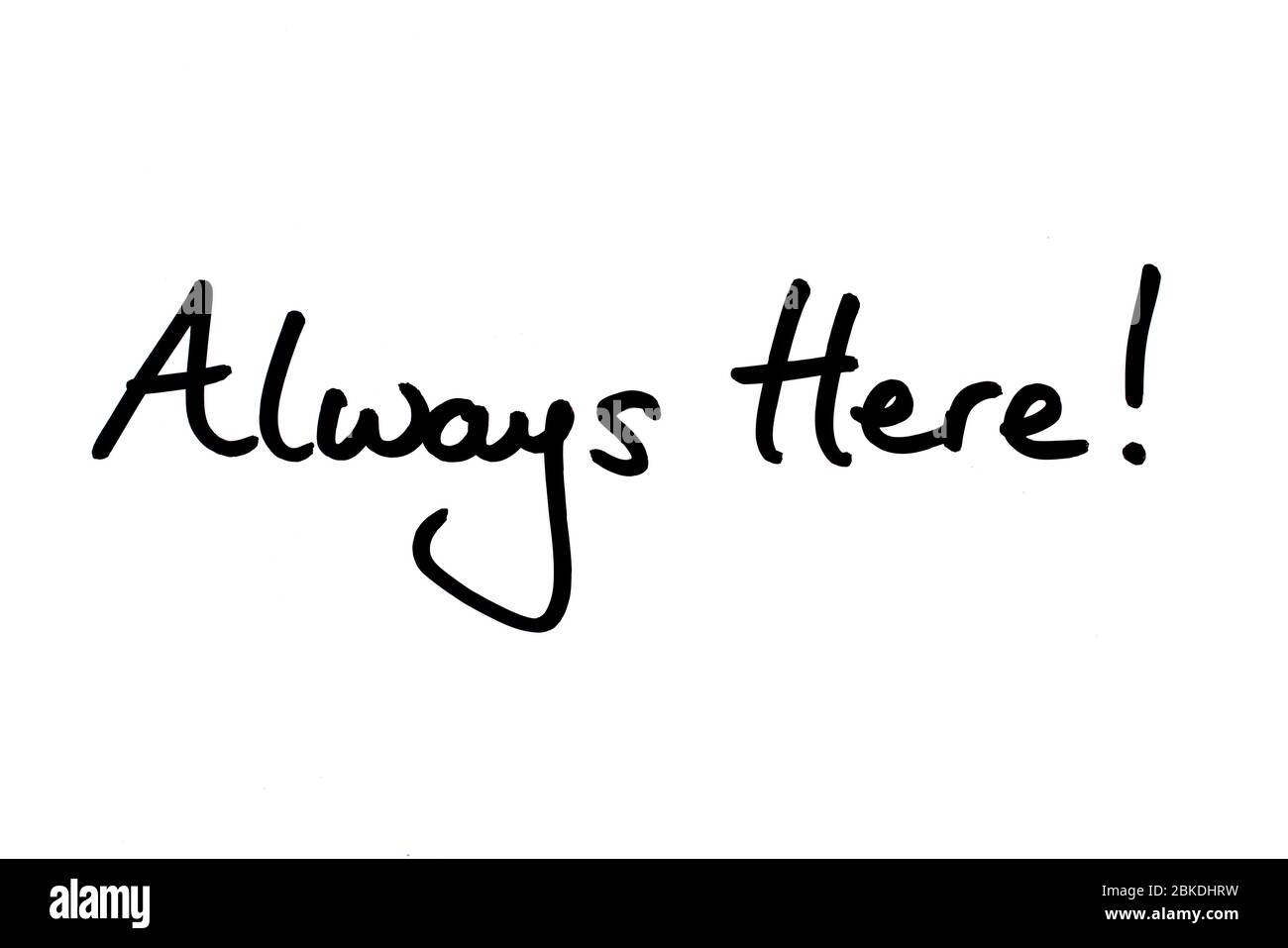 Always Here! handwritten on a white background Stock Photo - Alamy