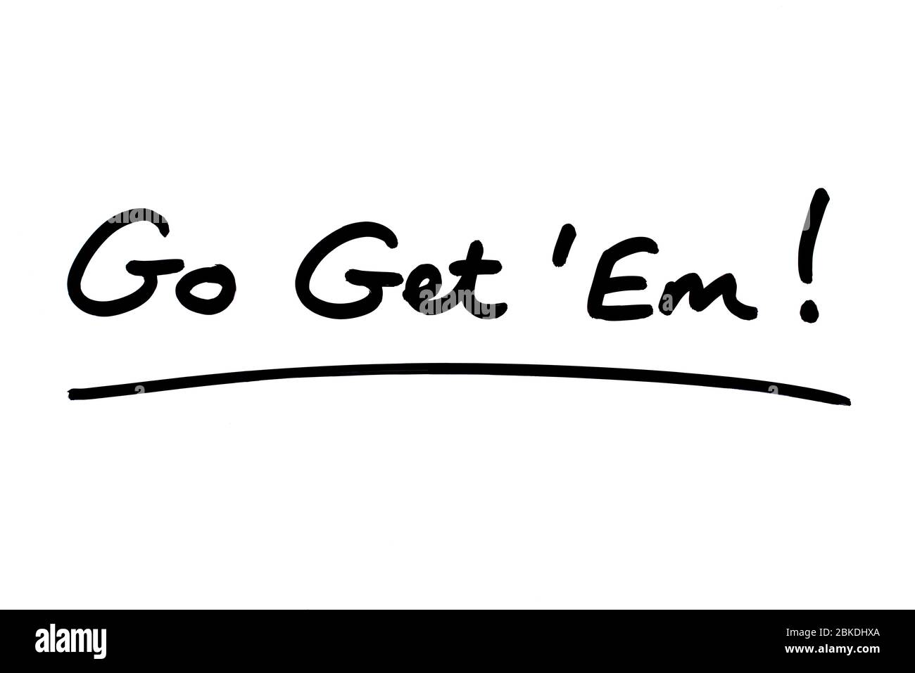 Go Get’ Em! handwritten on a white background Stock Photo - Alamy