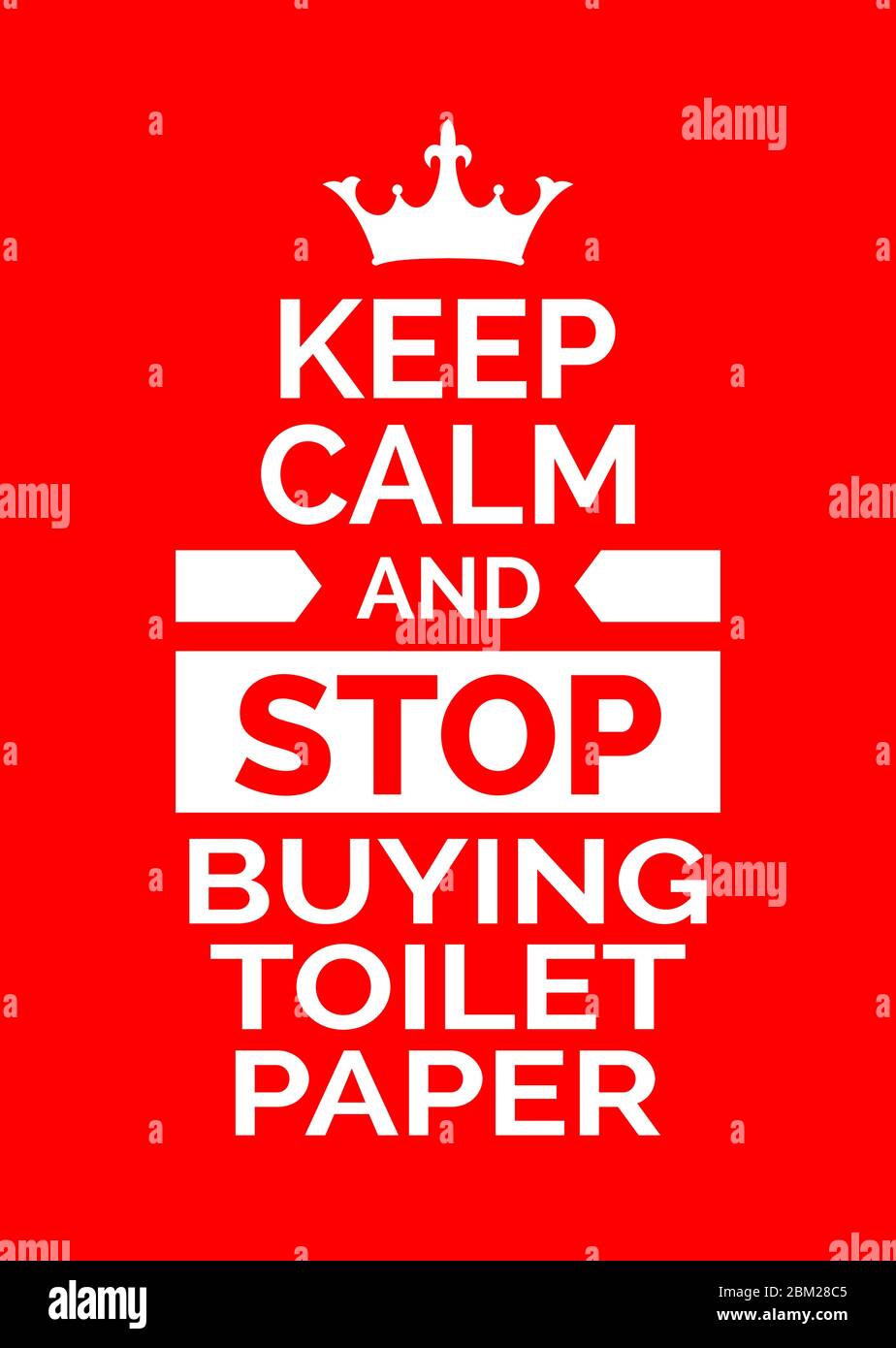 Fun poster. Keep calm and stop buying toilet paper. Red backgrond ...