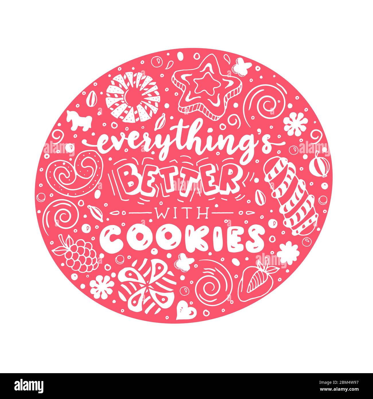 Everything’s better with cookies. Funny lettering quote. Hand drawn ...