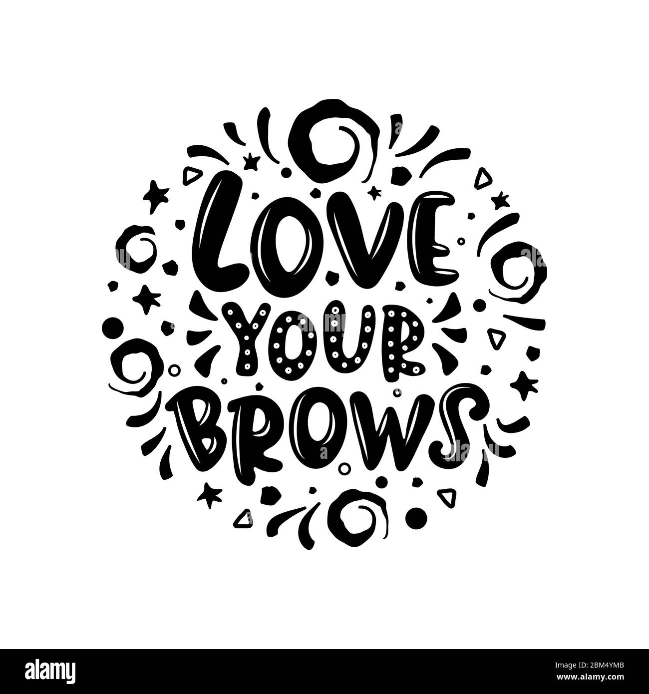 Love your brows lettering quote. Vector inspirational phrase about ...