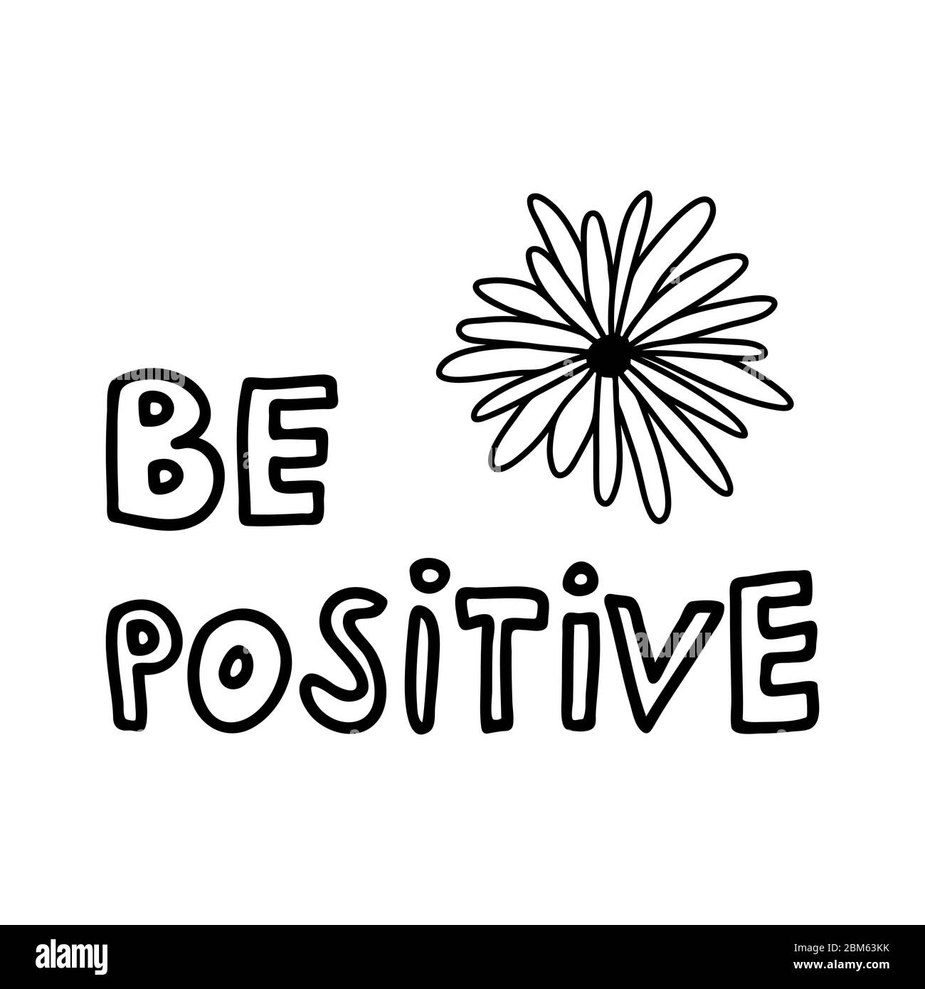 Be positive hand drawn lettering with doodle flower. Isolated on white ...