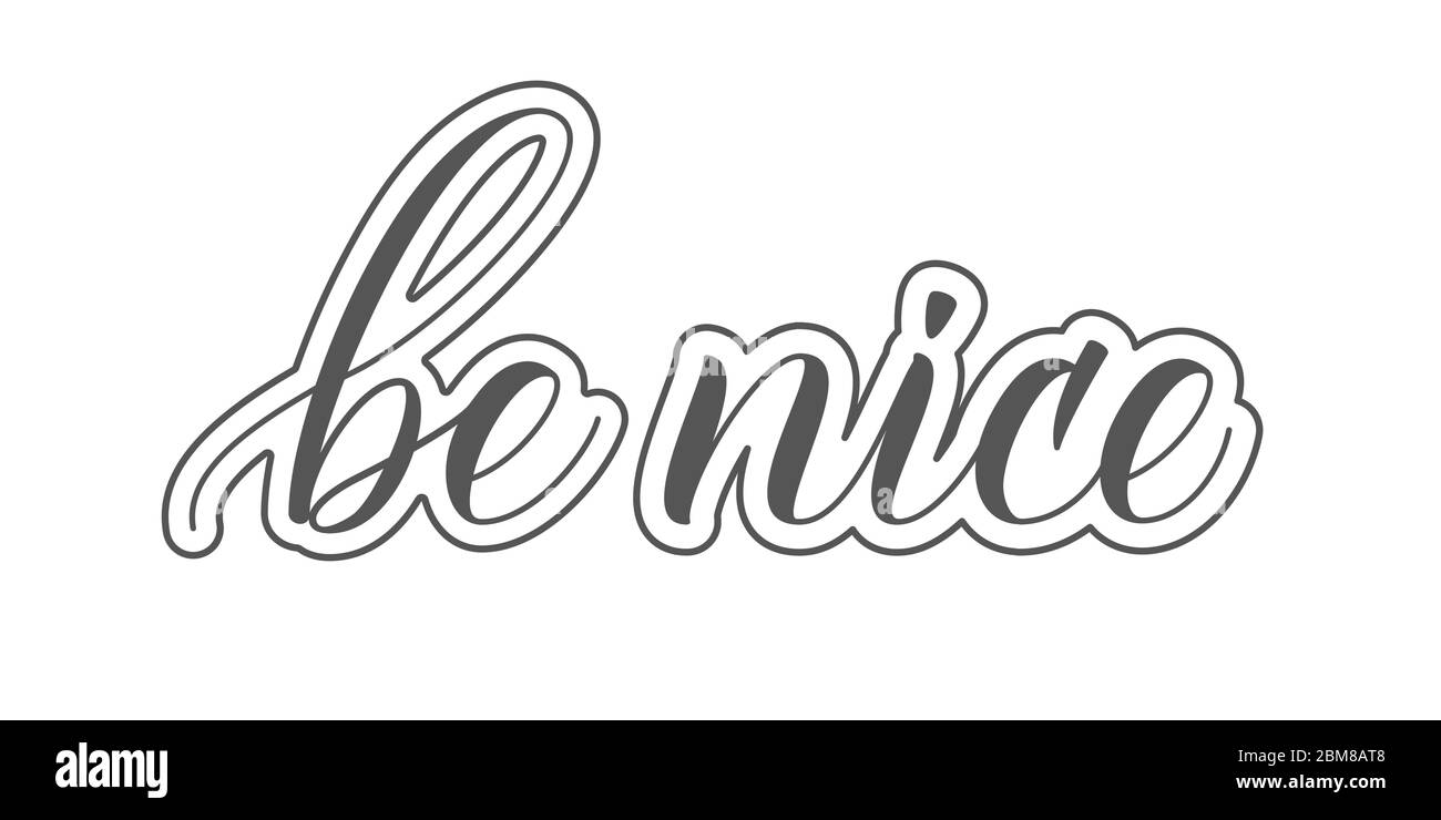 Brush calligraphy Be Nice Stock Vector Image & Art - Alamy