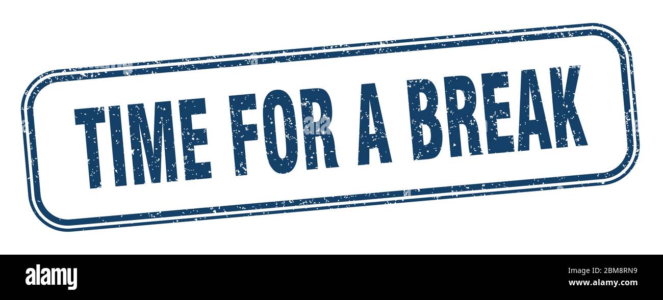 time for a break stamp. time for a break square grunge sign. label ...