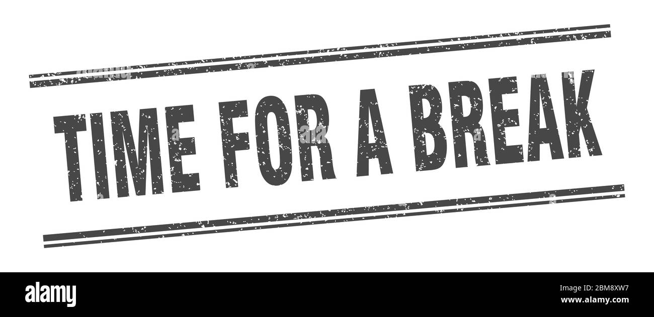 time for a break stamp. time for a break label. square grunge sign ...
