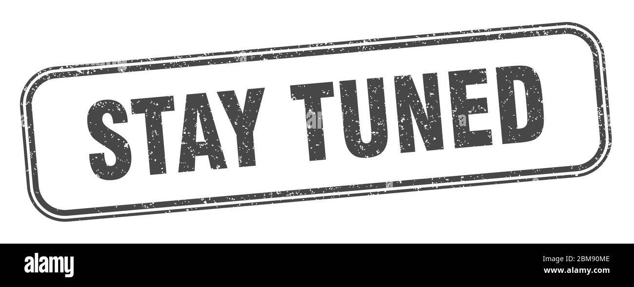 Stay tuned stamp sign seal hi-res stock photography and images - Alamy