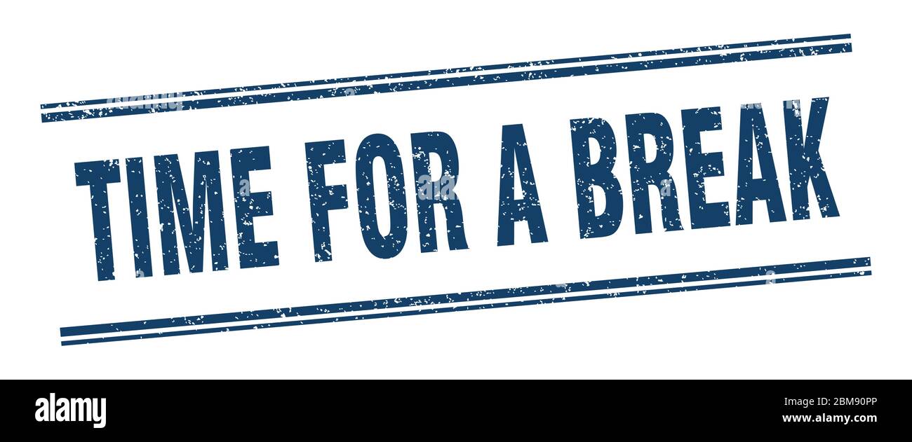 time for a break stamp. time for a break label. square grunge sign ...