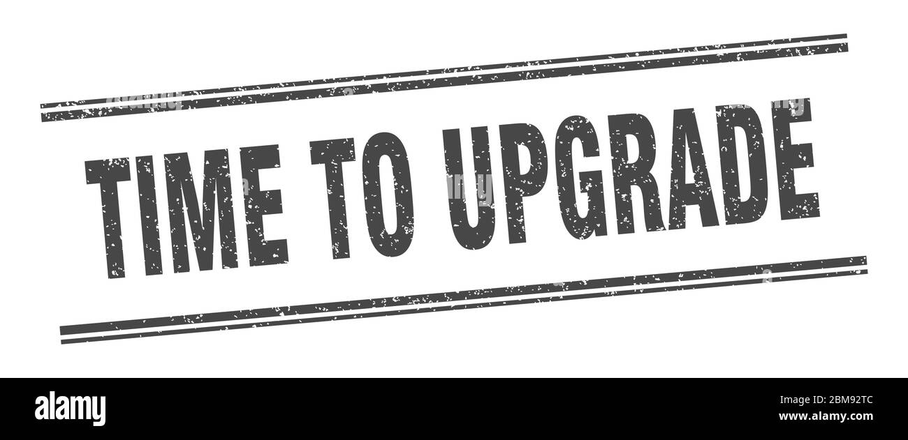 time to upgrade stamp. time to upgrade label. square grunge sign Stock ...