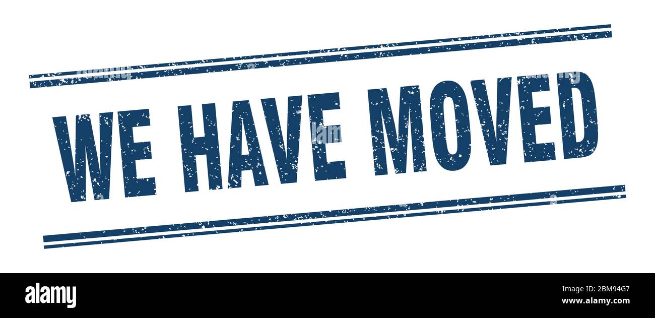 we have moved stamp. we have moved label. square grunge sign Stock Vector Image & Art - Alamy