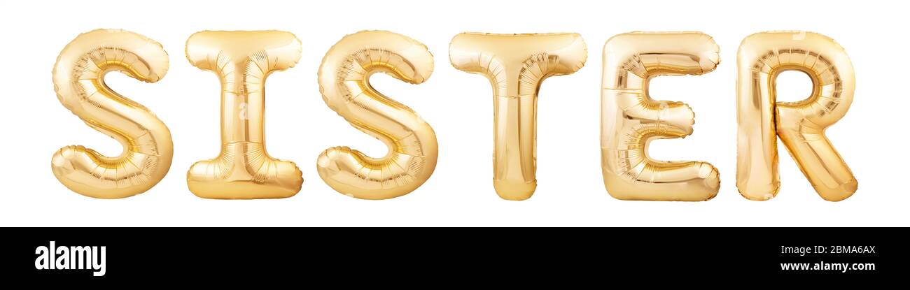 Word Sister made of golden inflatable balloons isolated on white ...
