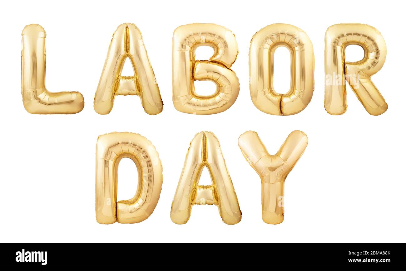 Labor Day words made of golden inflatable balloons isolated on white ...
