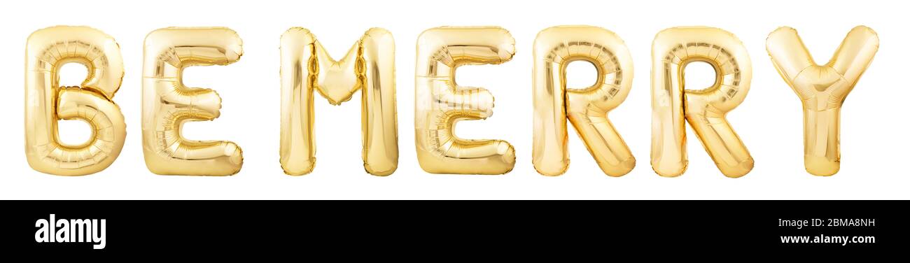Be Merry words made of golden inflatable balloons isolated on white ...