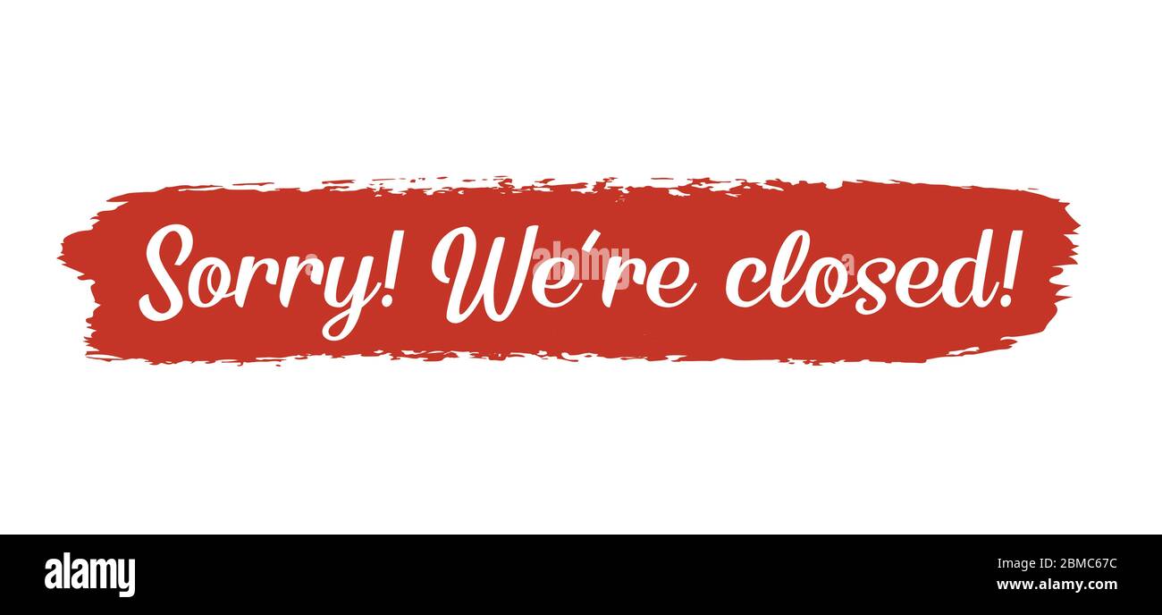 Hand sketched Sorry We are closed quote. Lettering for poster, label ...