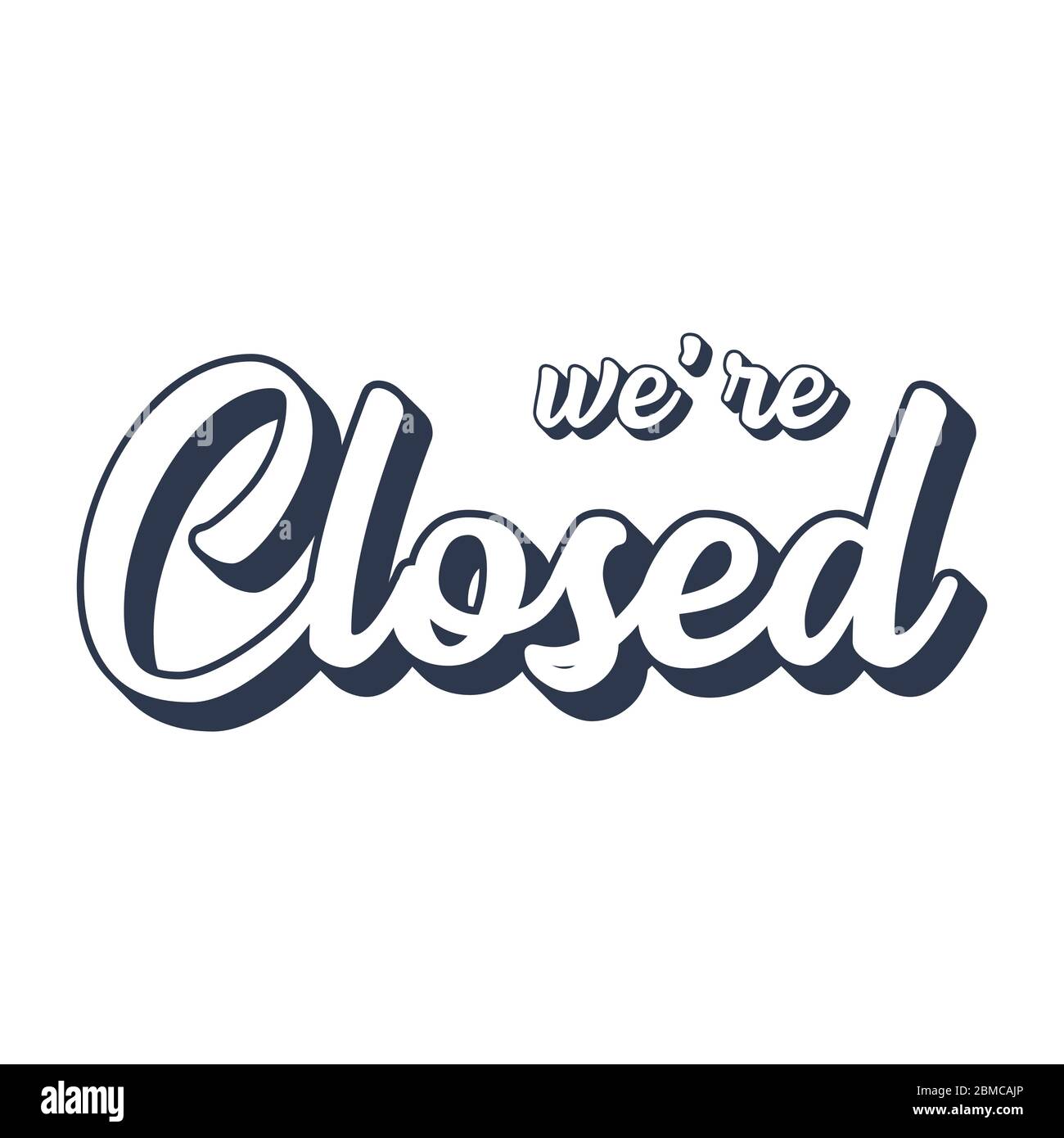 Hand sketched We are closed quote. Lettering for poster, label, sticker ...