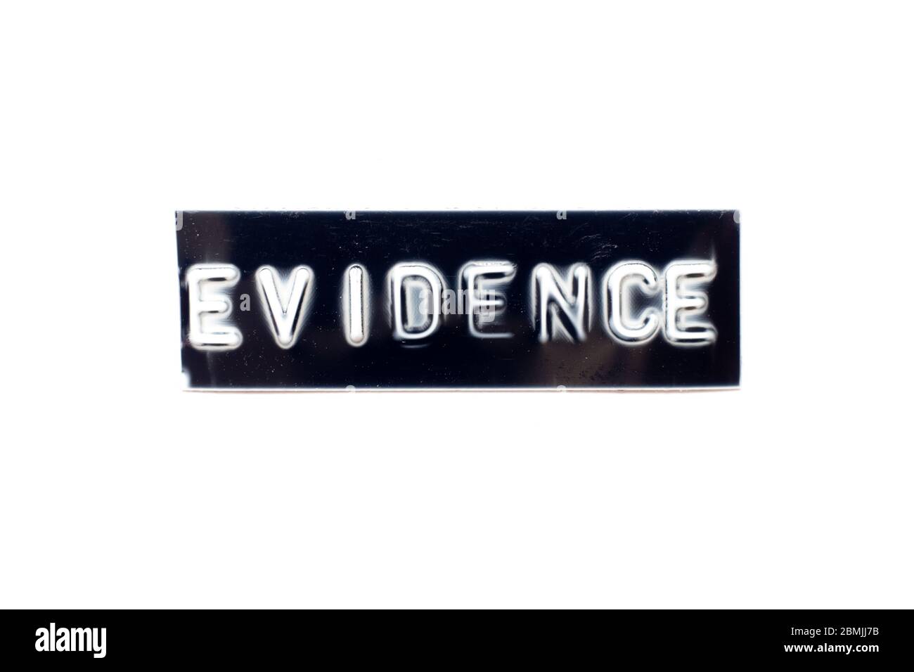 Embossed letter in word evidence in black banner on white background ...