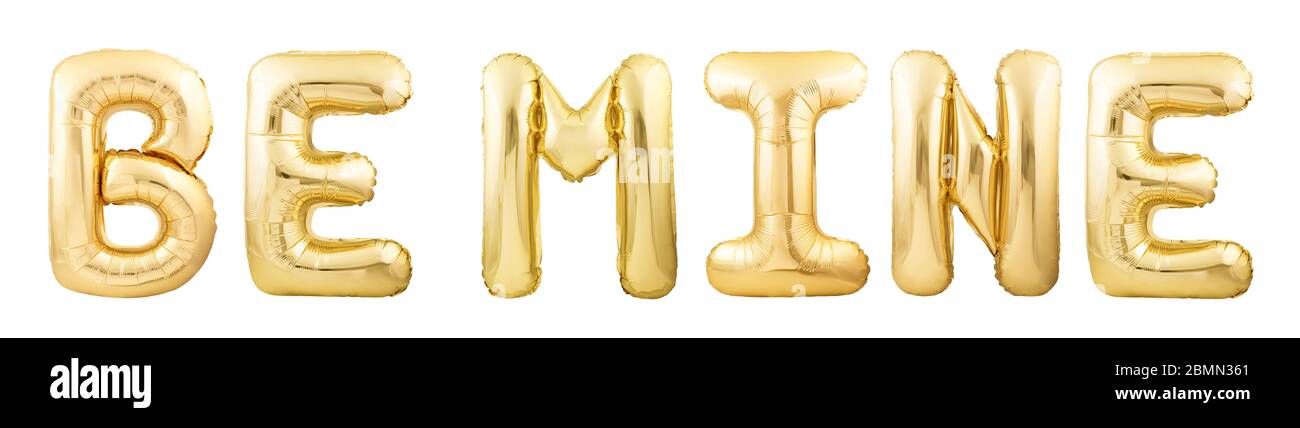 Words BE MINE made of golden inflatable balloon letters isolated on ...
