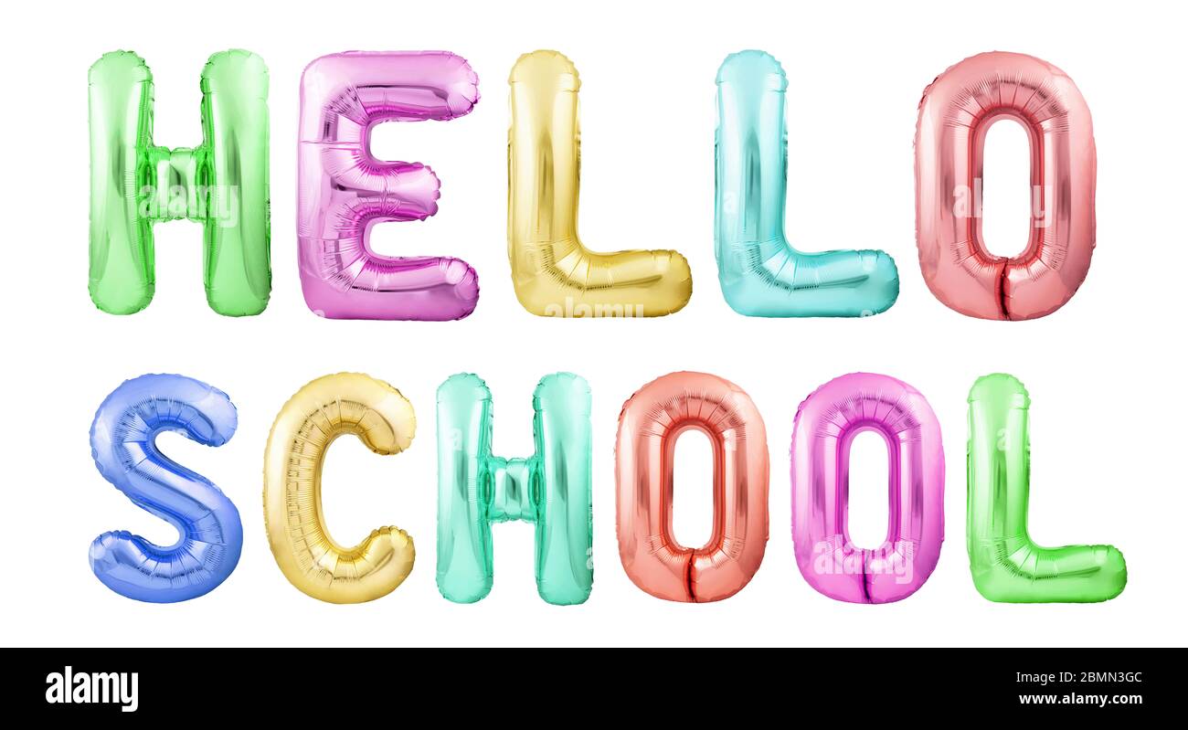 Words Hello School made of colorful inflatable balloon letters isolated ...