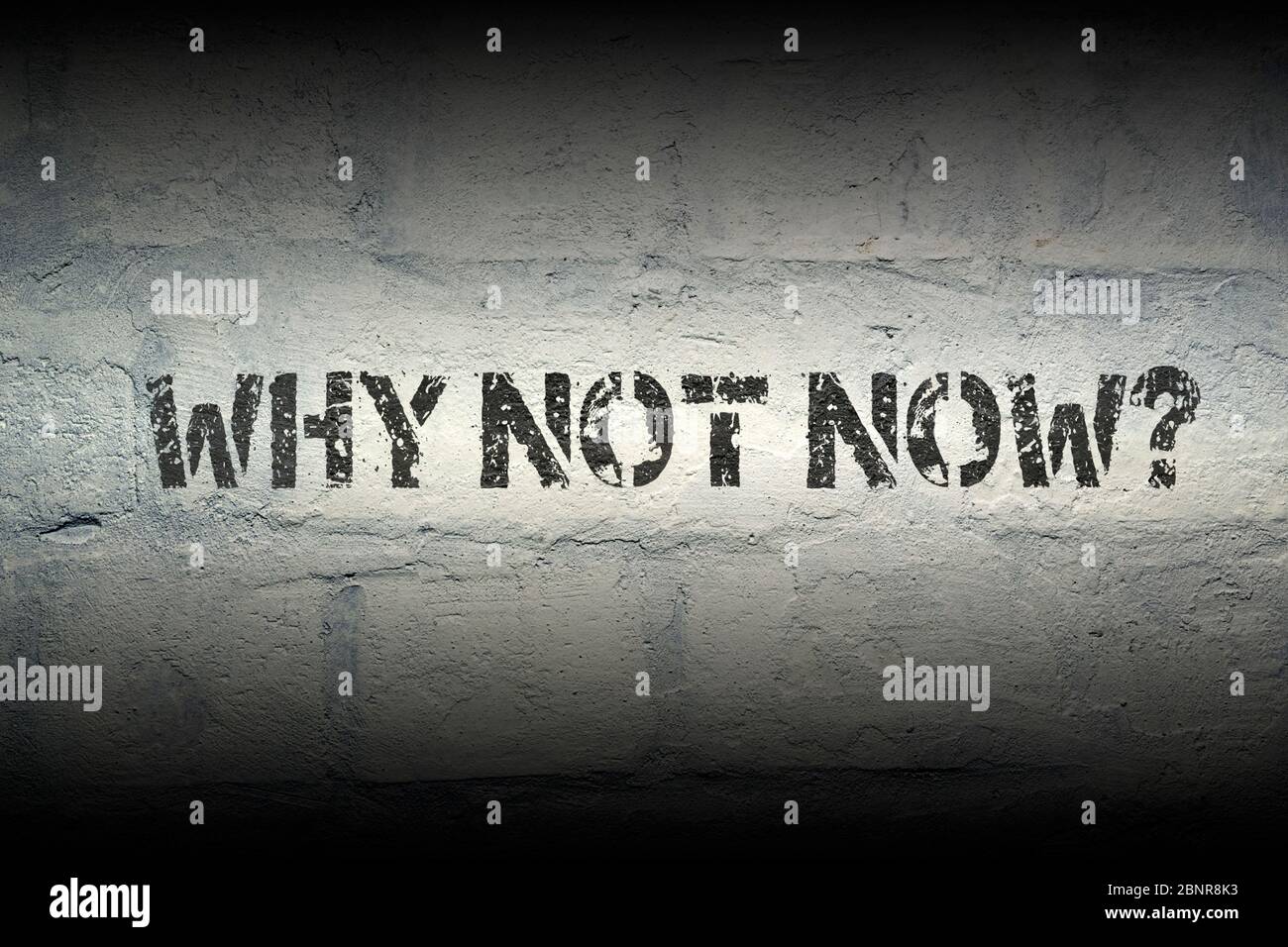 why not now question stencil print on the grunge brick wall; specially ...