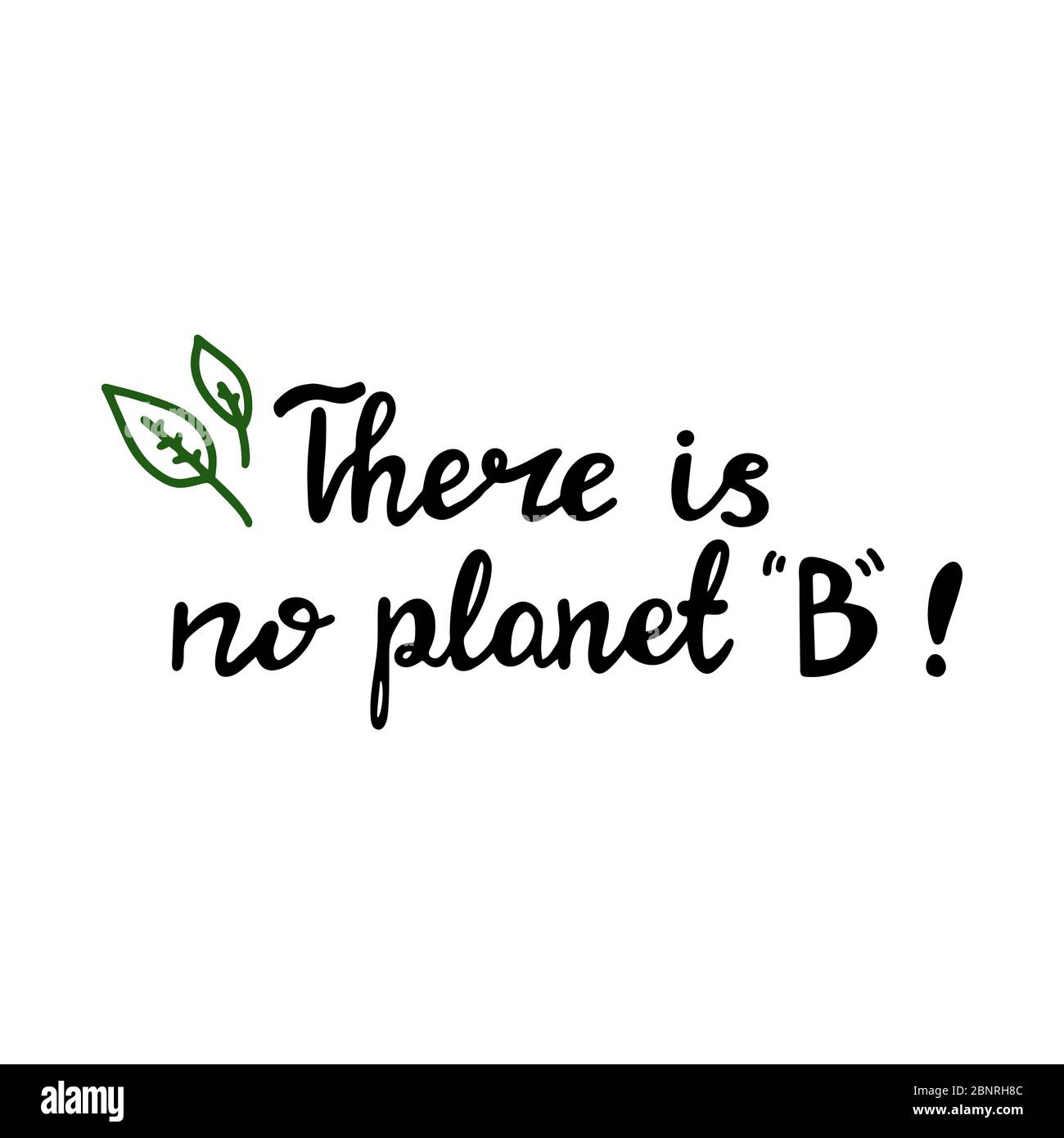There is no planet B. Handwritten ecological quotes. Isolated on white ...