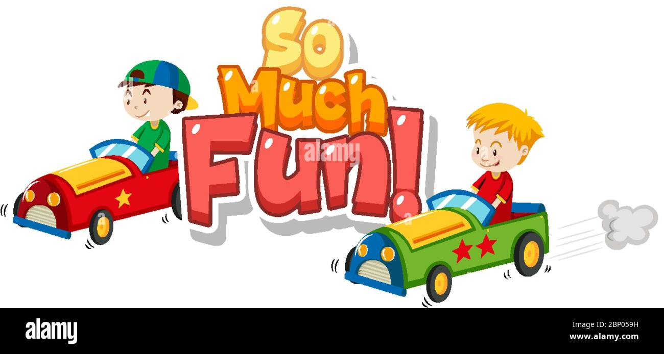 Font design for phrase so much fun with boys in racing car illustration ...