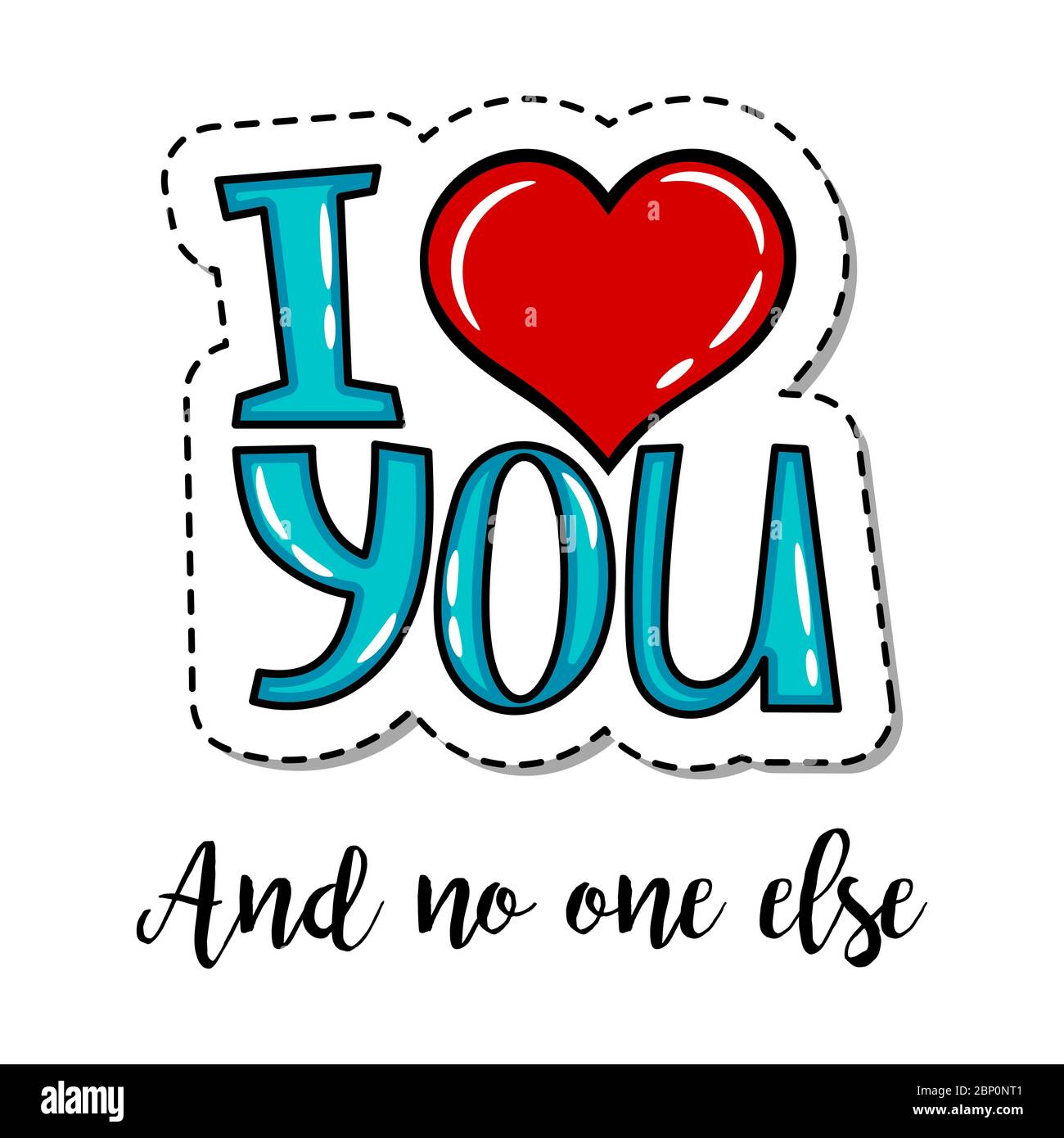 Fashion Patch Element With Quote I Love You And No One Else Vector Illustration Stock Vector