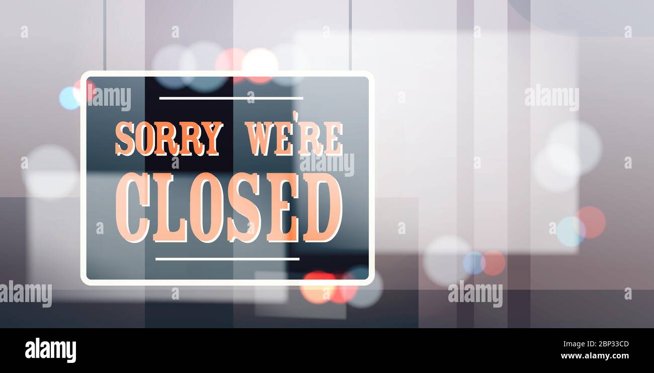 sorry we are closed sign hanging outside business office store shop or ...