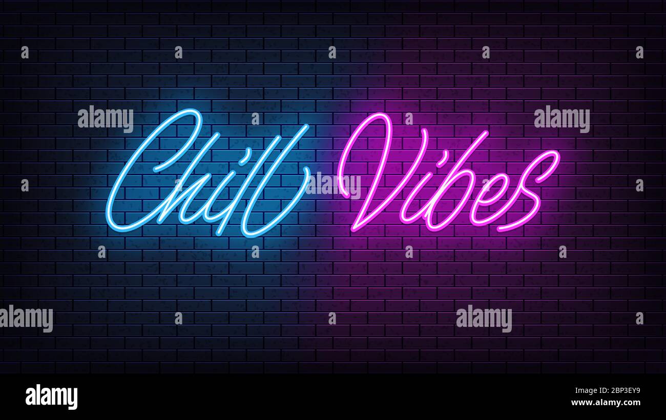 Neon Chill Vibes, lettering. Neon text of Chill Vibes on black brick ...
