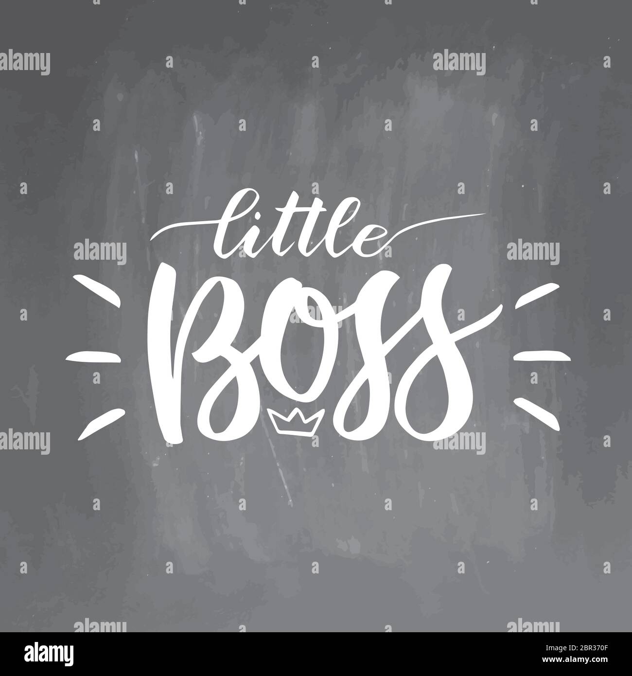 Little boss on grey chalkboard backboard. Hand lettering quotes to ...