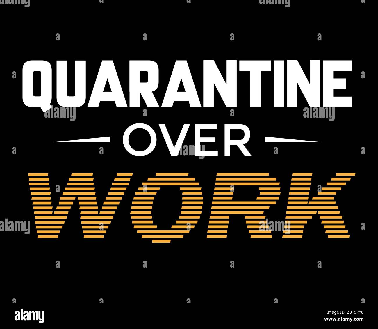 Quarantine Over Work / Beautiful Text Quote Tshirt Design Poster Vector ...
