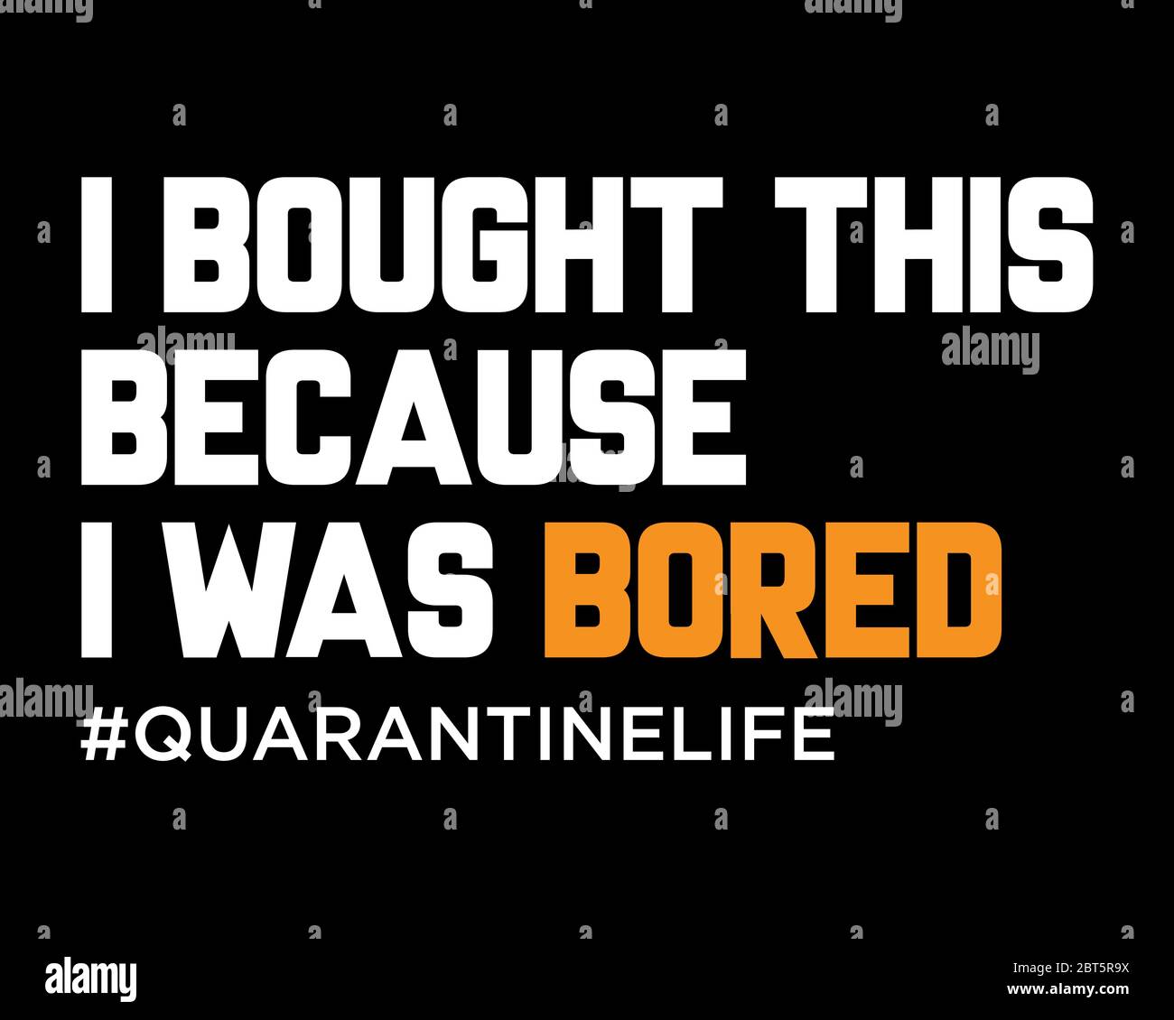 I was Bored Quarantine Life / Beautiful Text Quote Tshirt Design Poster ...