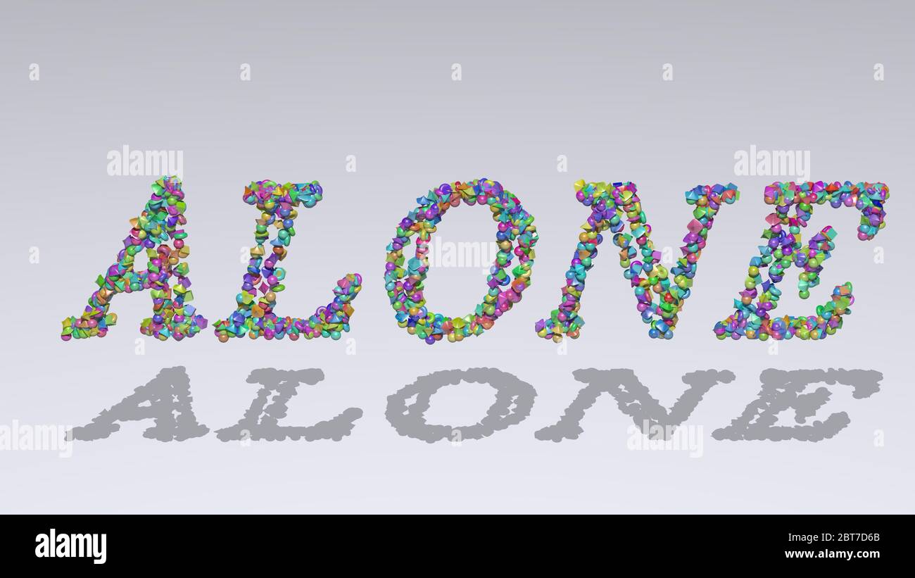 alone written in 3D illustration by colorful small objects casting ...