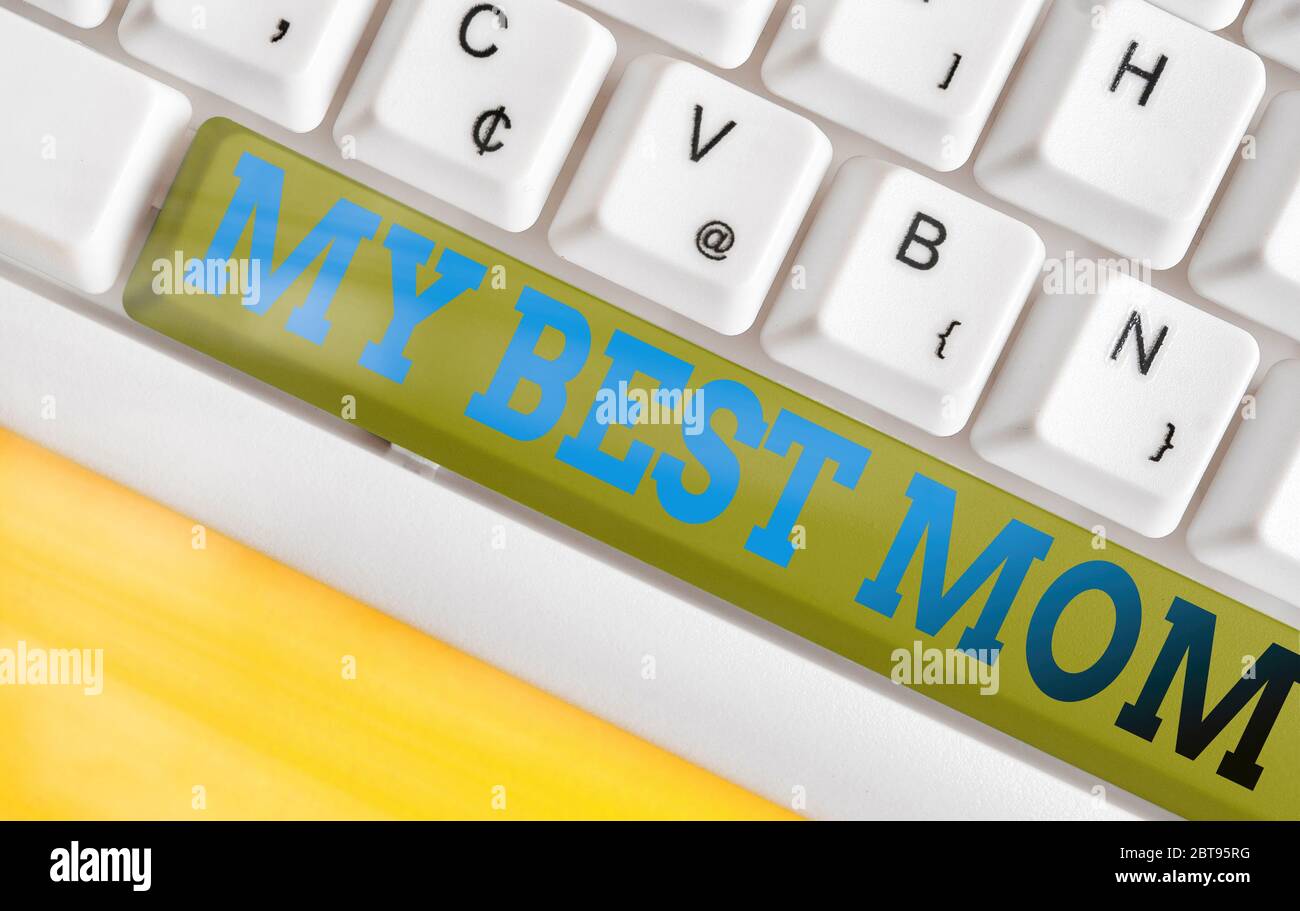 Handwriting text My Best Mom. Conceptual photo Appreciation for your ...
