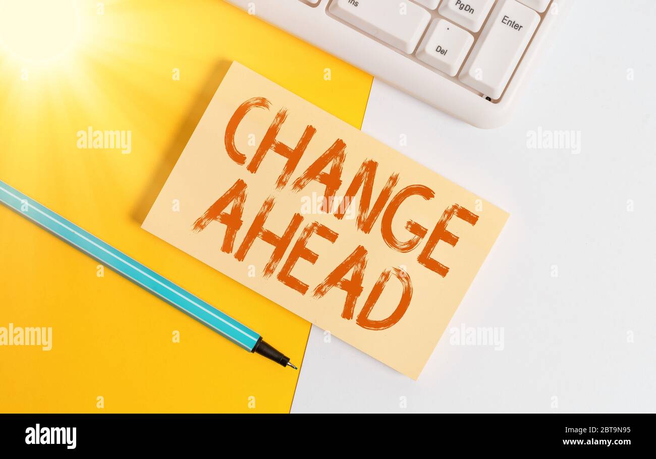Conceptual hand writing showing Change Ahead. Concept meaning to ...
