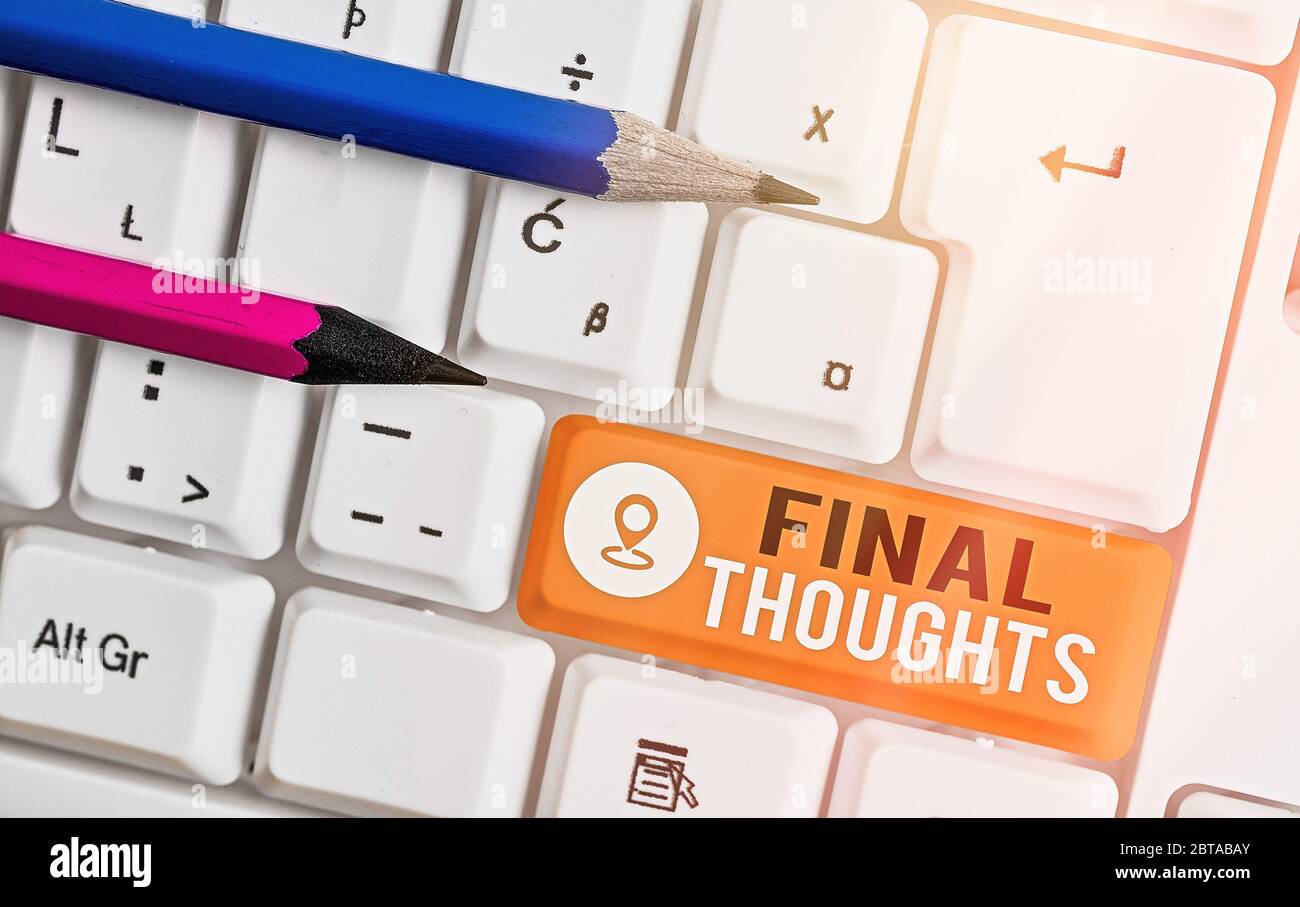 Word writing text Final Thoughts. Business photo showcasing the ...