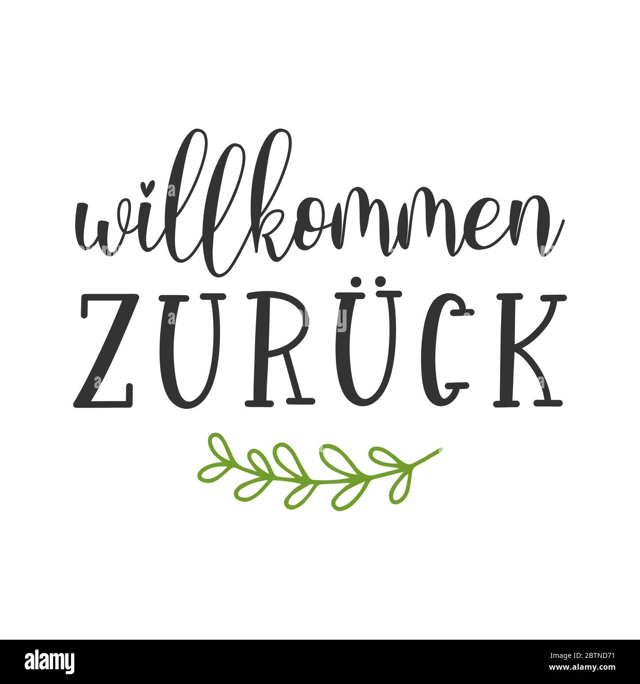 Hand sketched Wilkommen Zurueck quote in German. Translated Welcome ...