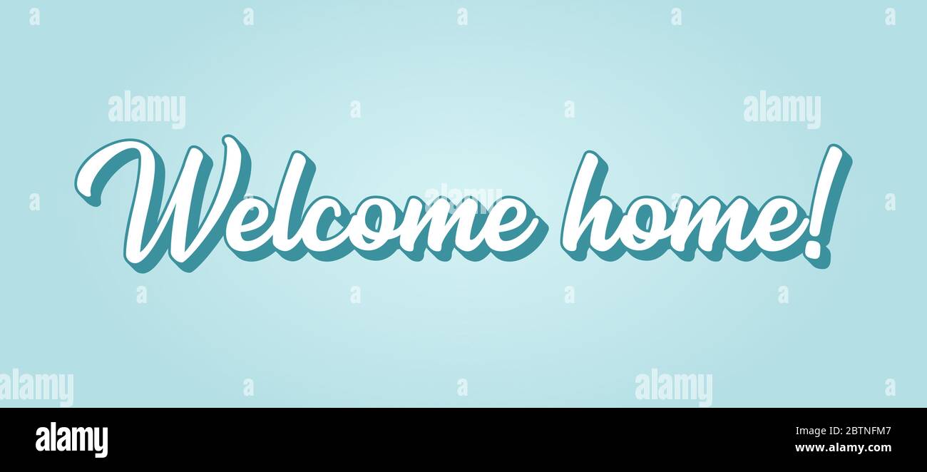 Hand sketched Welcome Home quote. Lettering for poster, flyer, header ...