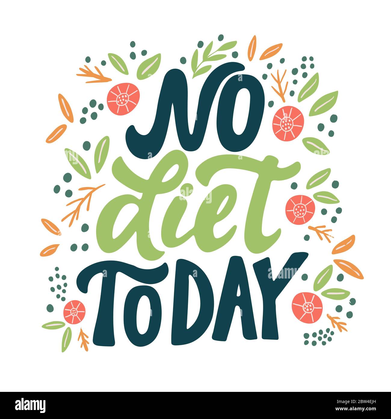 Inscription - no diet today - with leaves and flowers in white ...