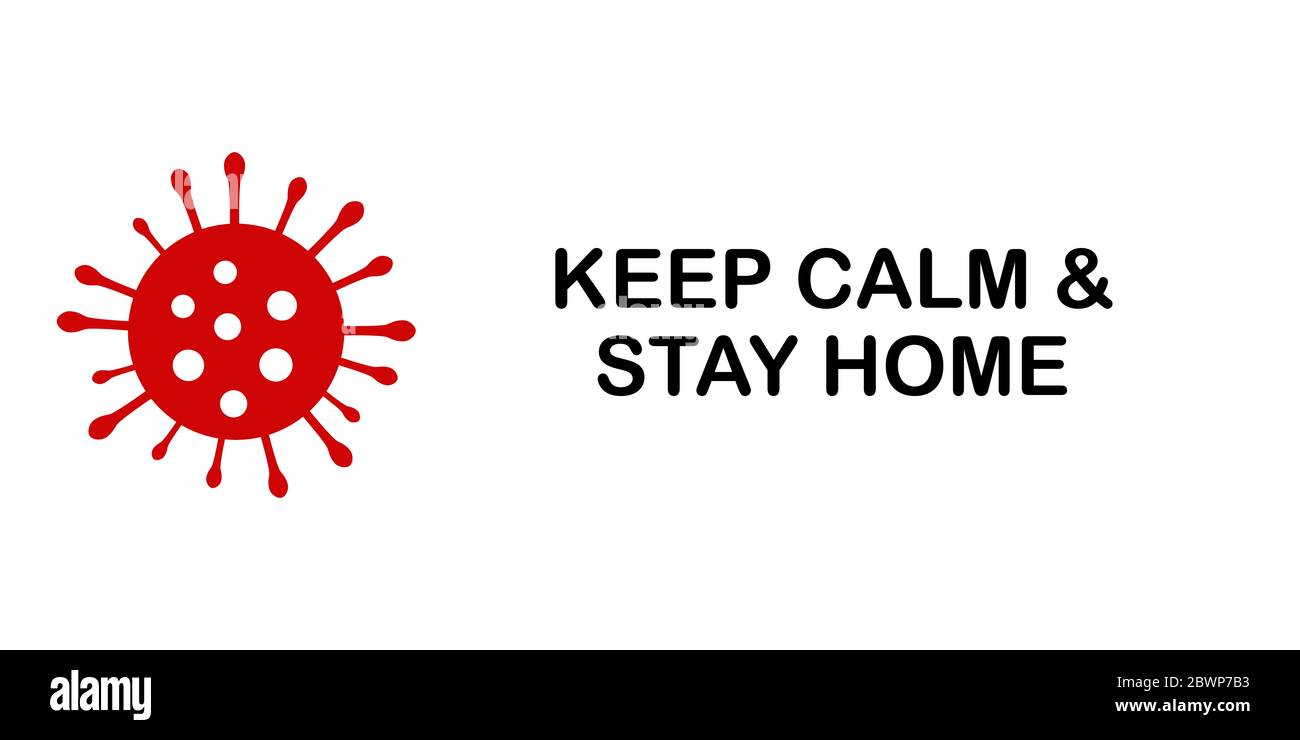 Coronavirus COVID-19 warning sign. Black inscription Keep Calm & Stay ...
