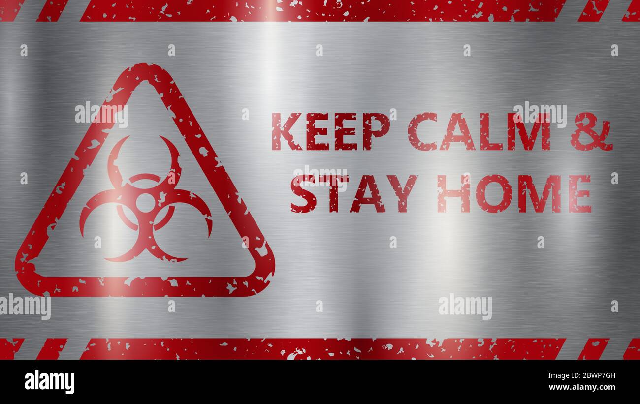 COVID-19 warning sign. Inscription Keep Calm & Stay Home and biohazard ...