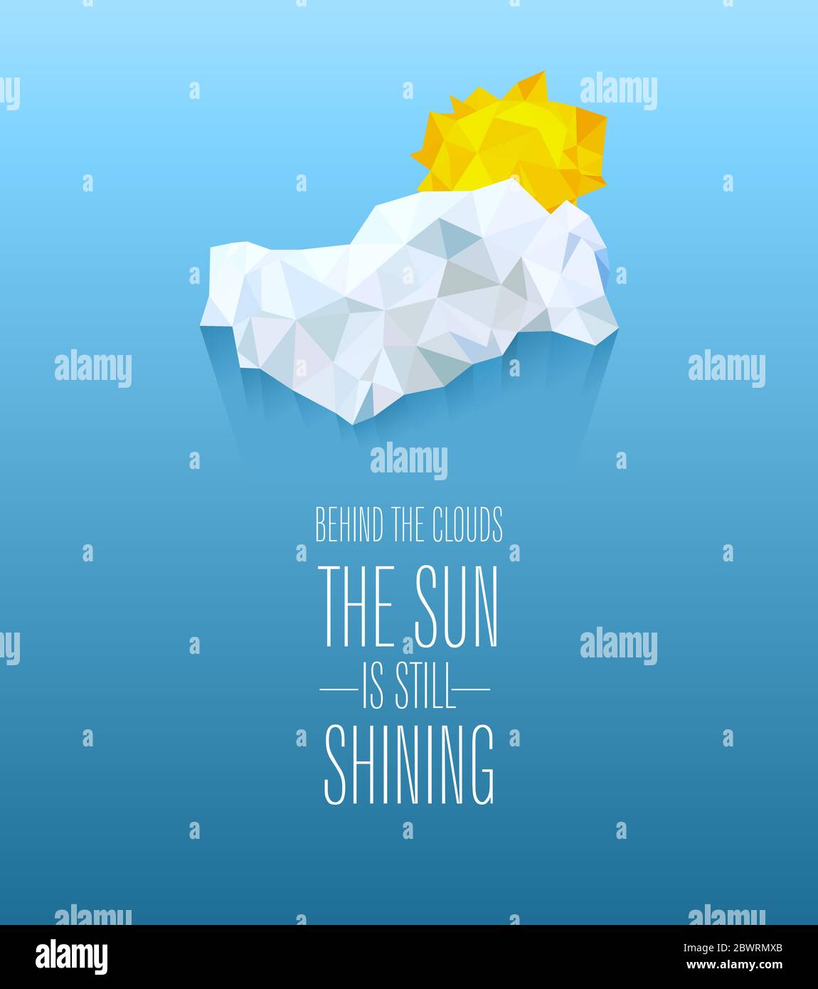 Behind The Clouds The Sun is Still Shining Low Poly Illustration Stock ...