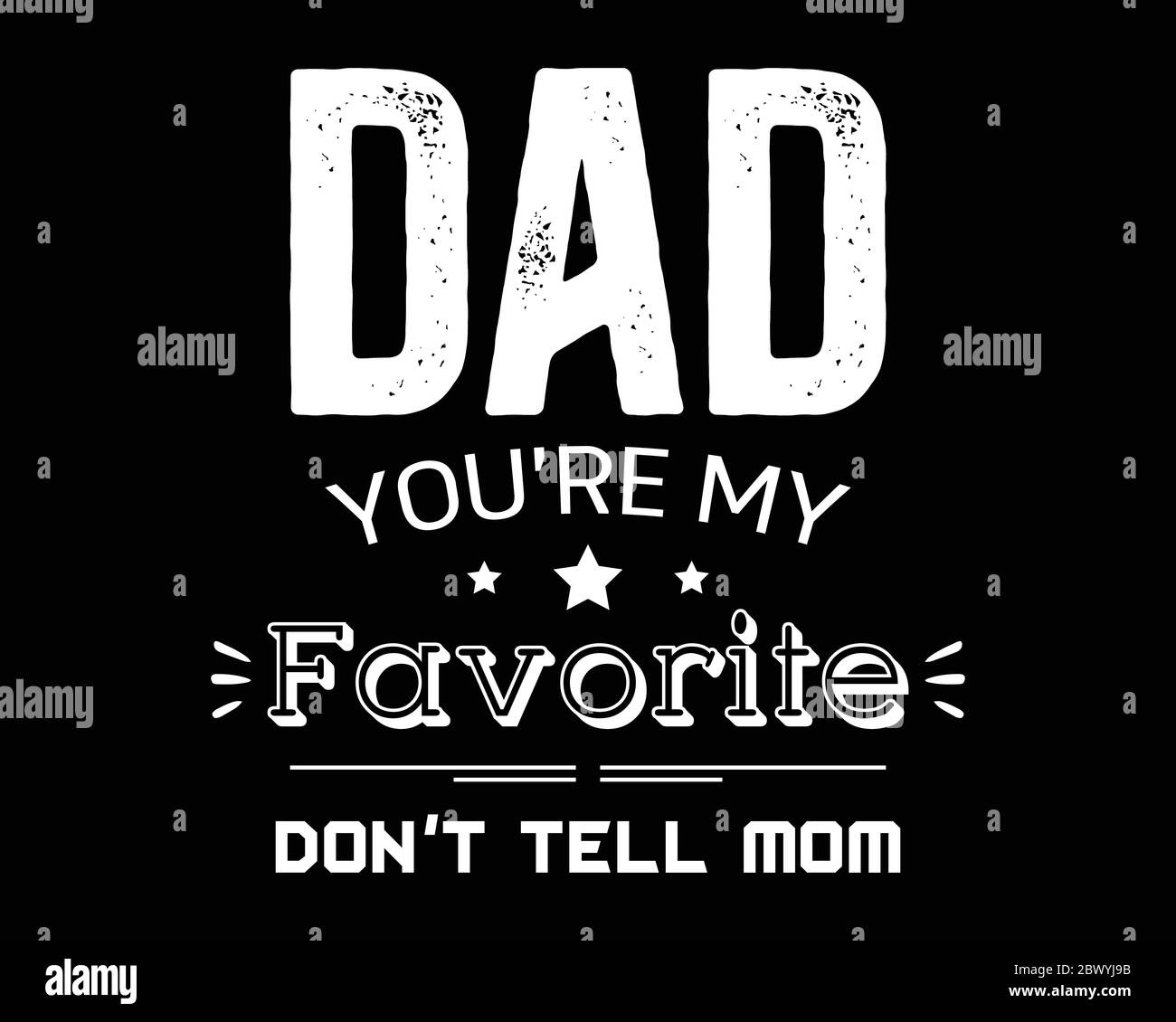 Dad You're My Favorite / Beautiful Text Tshirt Design Poster Vector ...