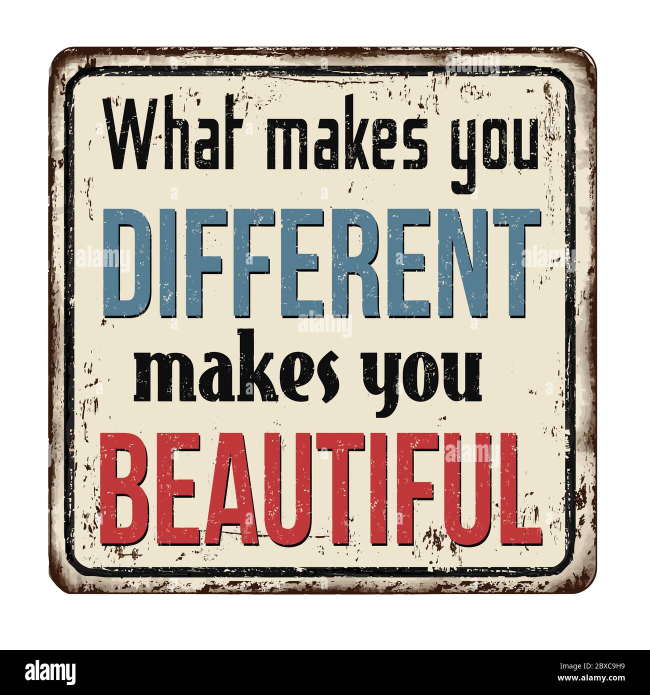 What makes you different makes you beautiful vintage rusty metal sign ...