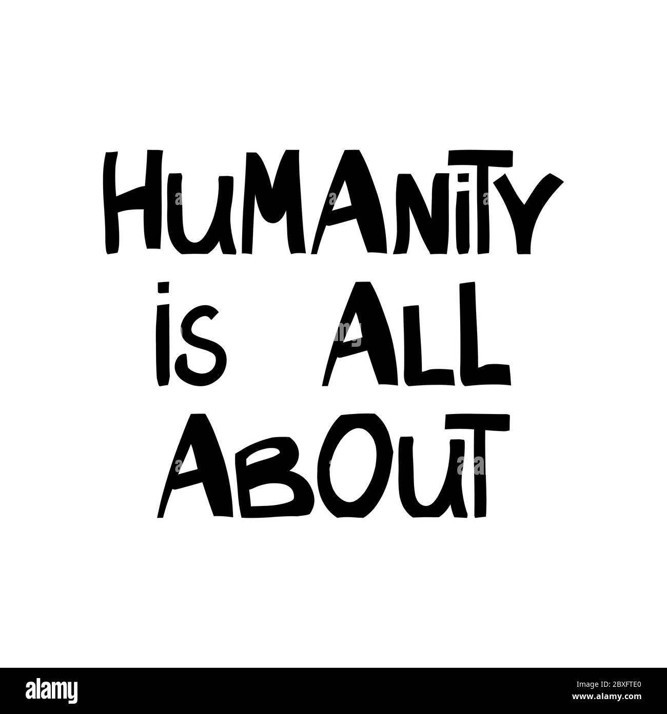 Humanity is all about. Quote about human rights. Lettering in modern ...