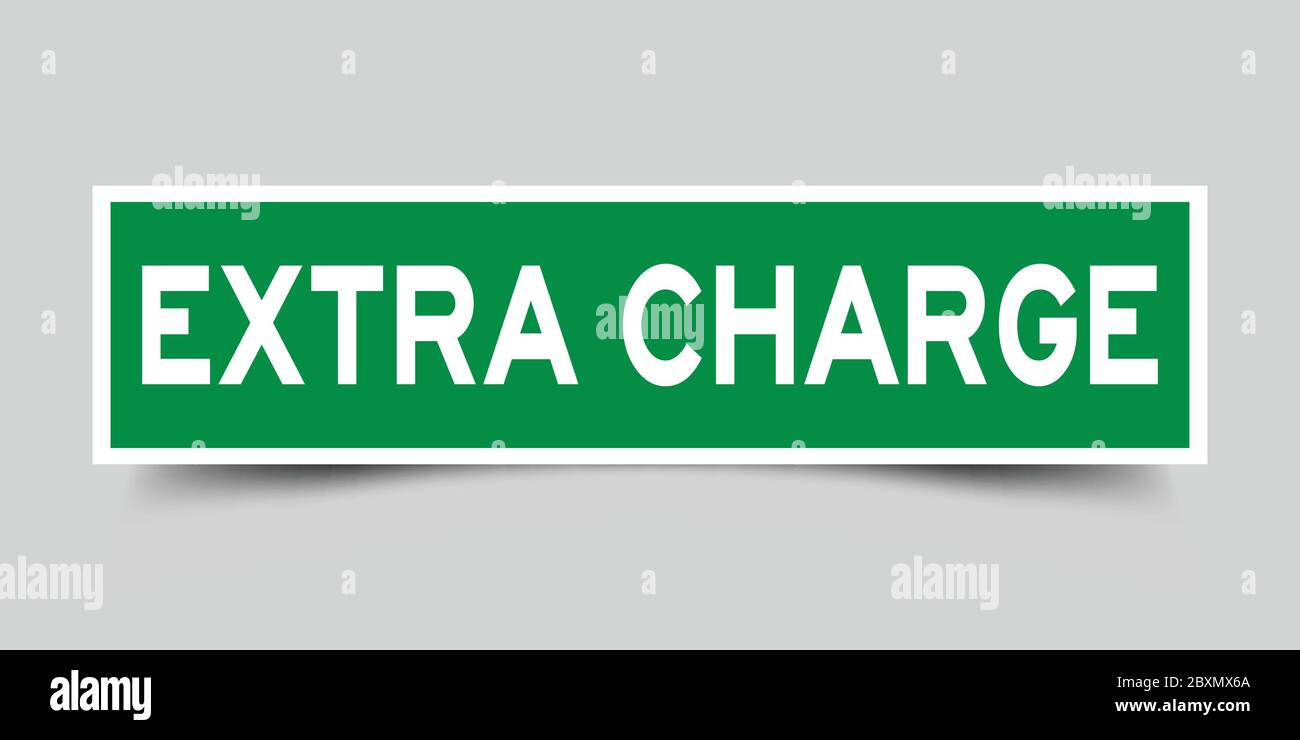 Square green sticker label in word extra charge on gray background ...