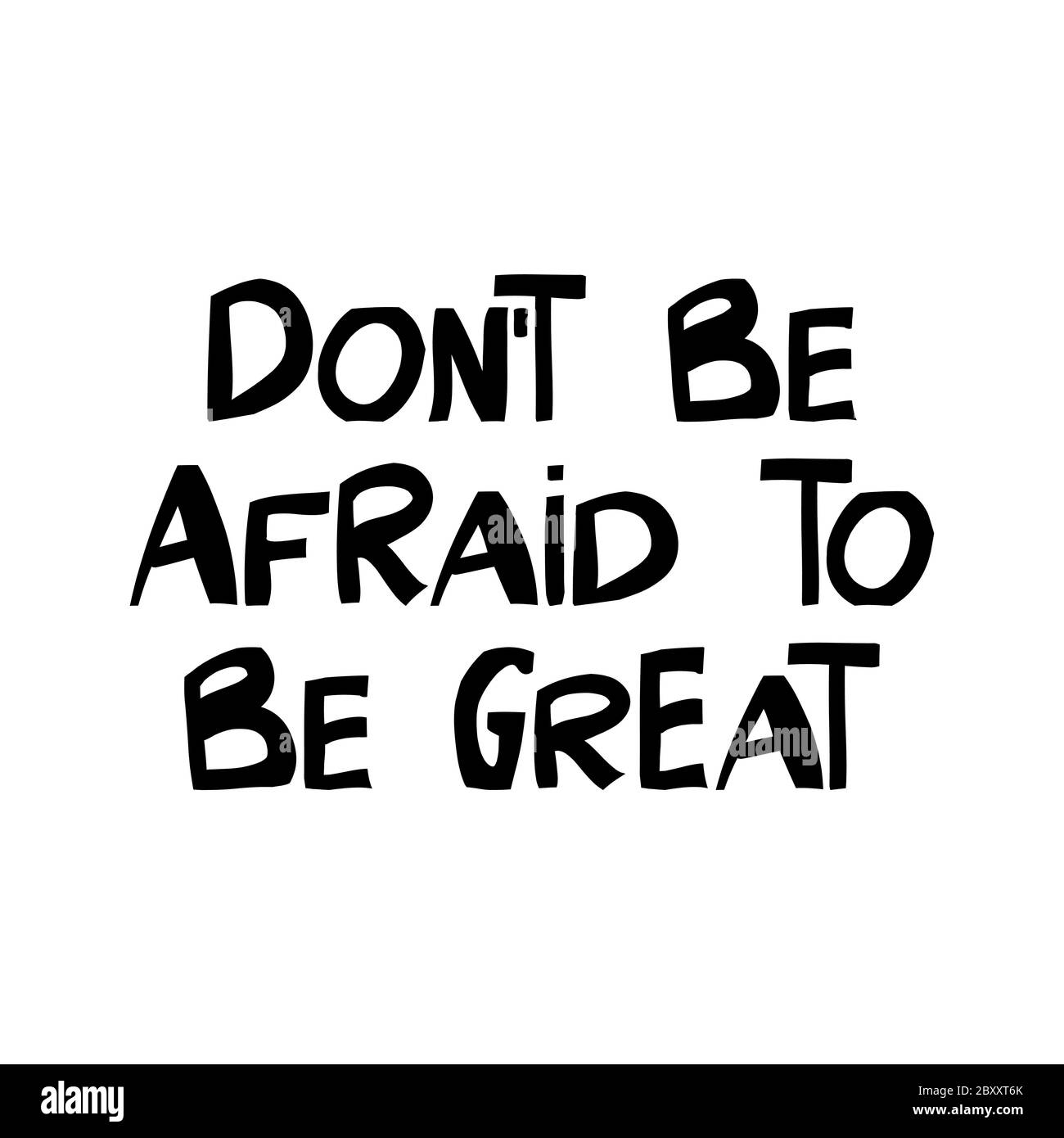 Do not be afraid to be great. Motivation quote. Cute hand drawn ...