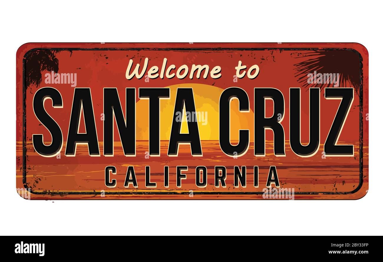 Welcome to Santa Cruz vintage rusty metal sign on a white background ...
