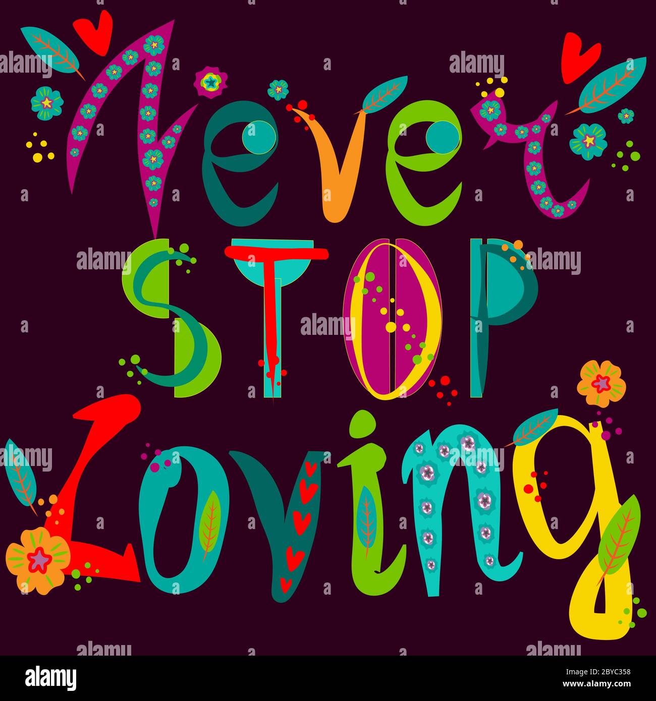inscription never stop loving hand drawn doodle flowers with bright ...