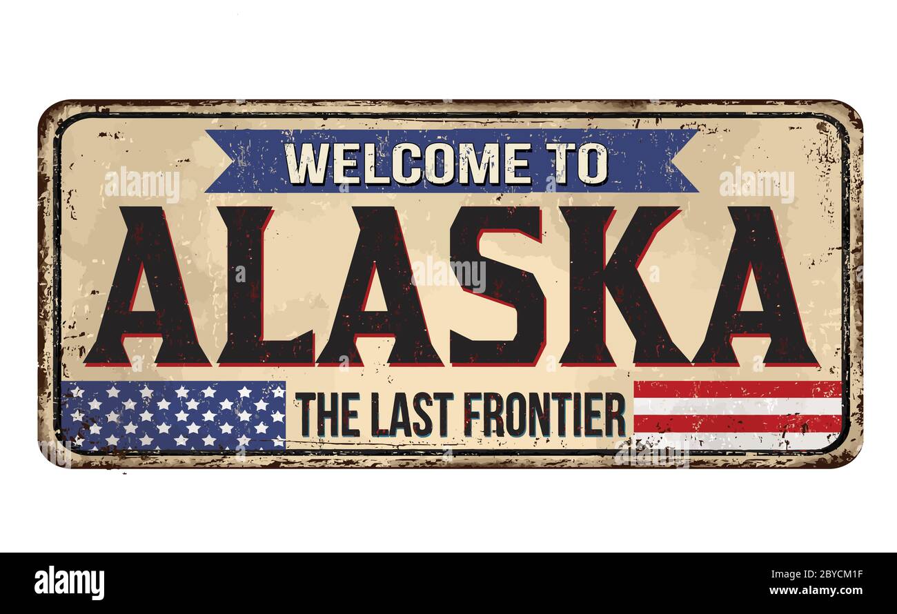 Welcome to Alaska vintage rusty metal sign on a white background ...